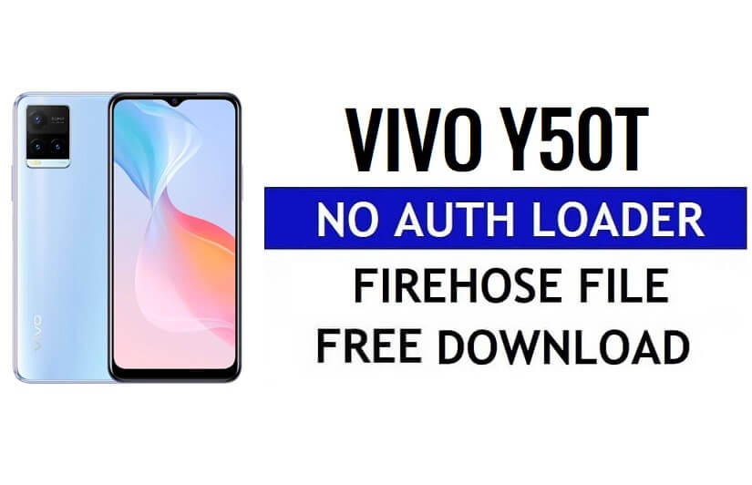 Vivo Y50T No Auth Loader Firehose File Télécharger le dernier gratuit