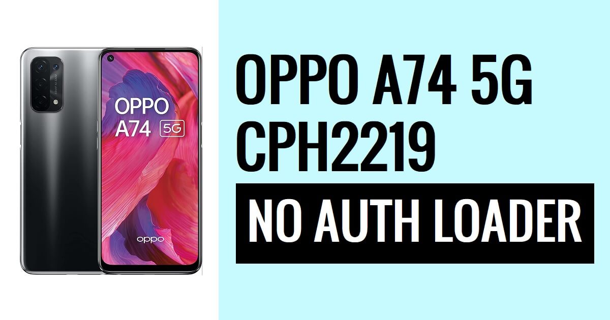 OPPO A74 5G 5G CPH2219 No Auth Loader Download Free