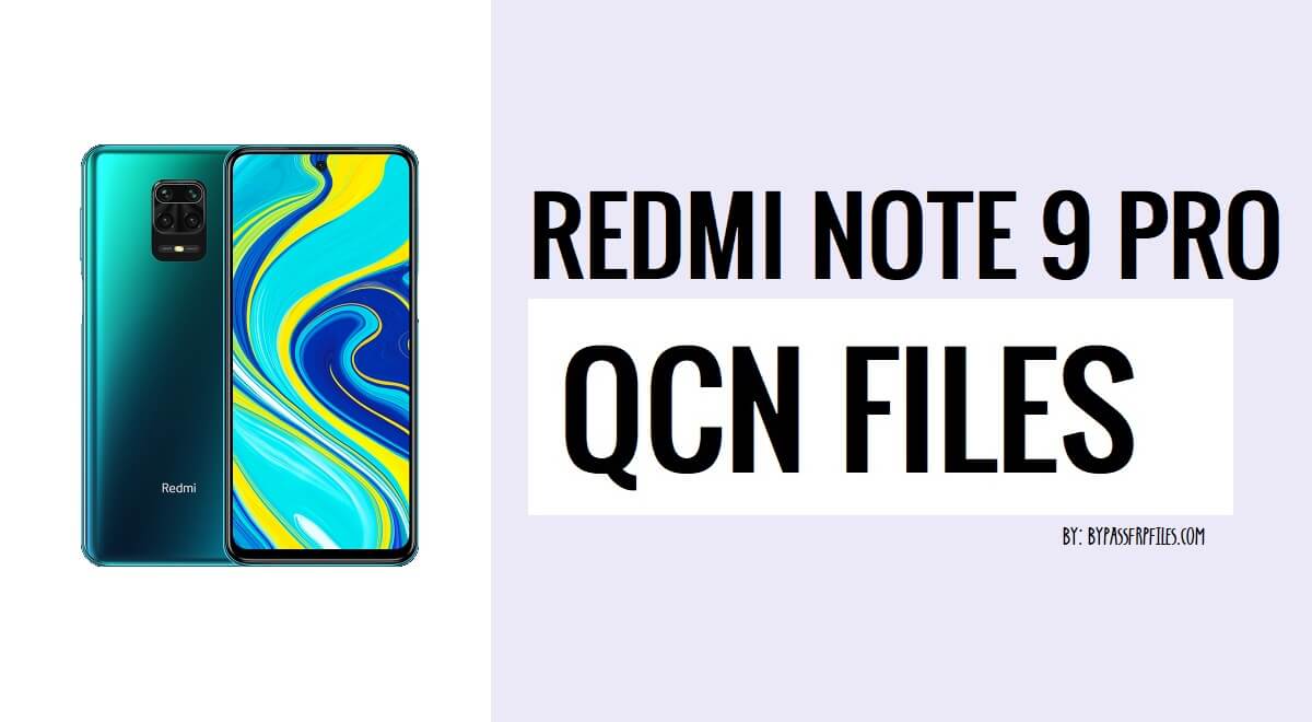 Redmi Note 9 Pro QCN File (Fix IMEI & Unknown Baseband)