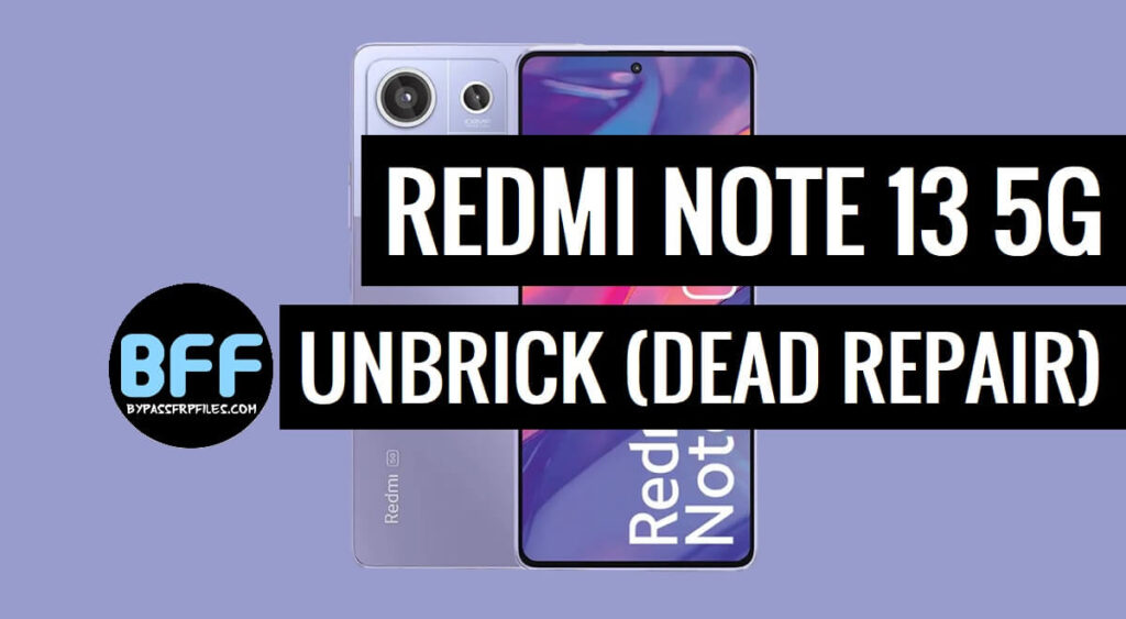 How to Unbrick Redmi Note 13 5G (Dead Boot Repair File)