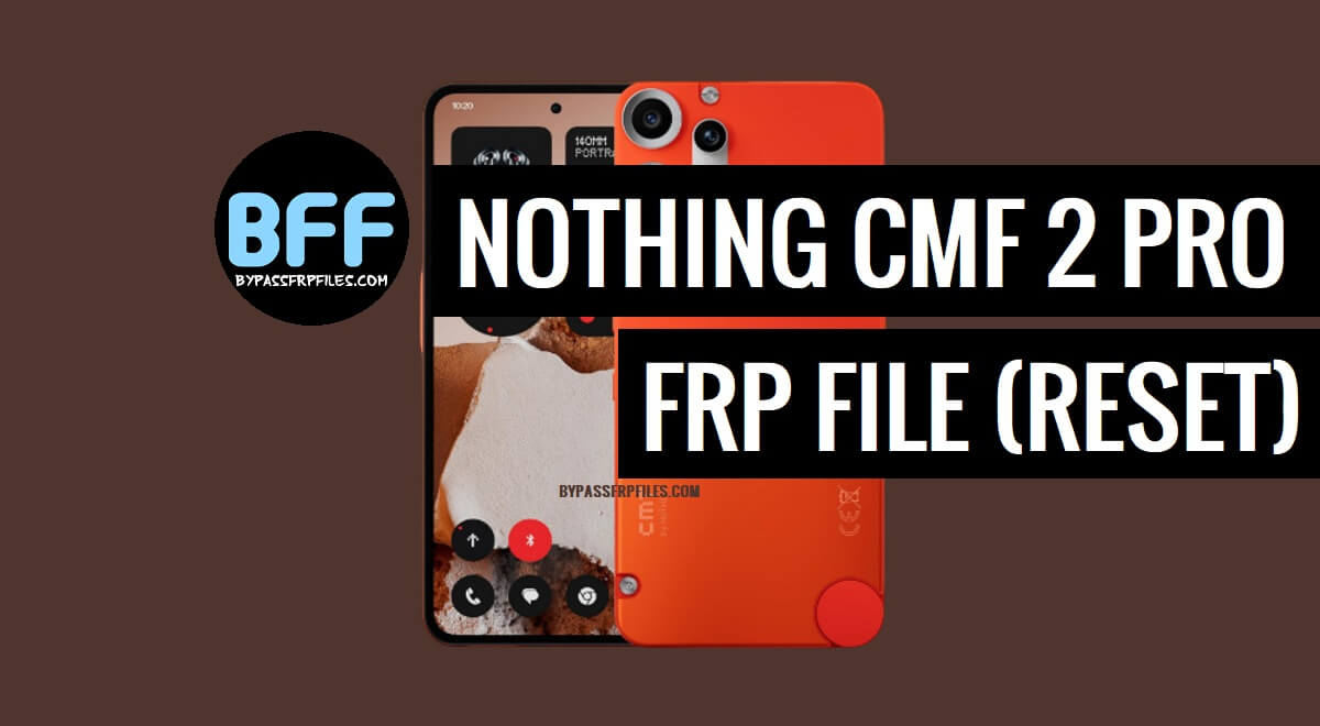 Nothing Phone CMF 2 Pro FRP File (Free Download) - Frp Bypass Files