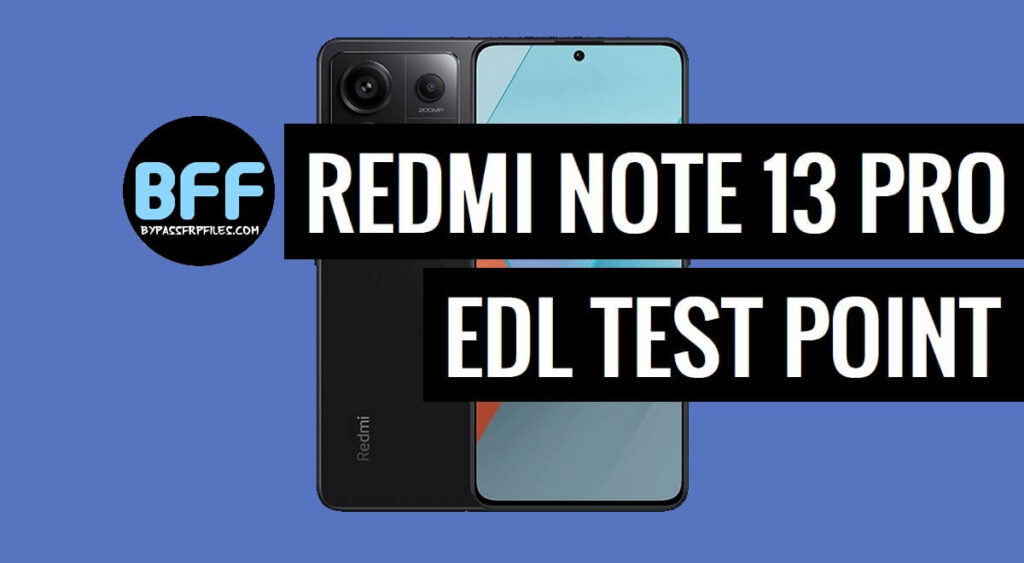 Redmi Note 13 Pro EDL Test Point – Reboot to EDL Mode 9008 - Frp Bypass ...