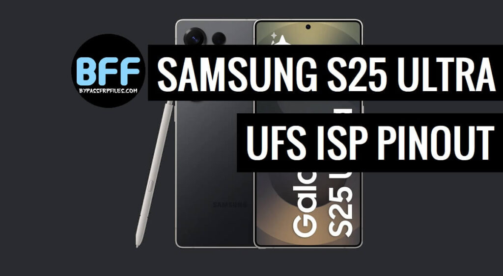 Samsung S25 Ultra SM-S938B/U UFS ISP PinOUT | Test Point
