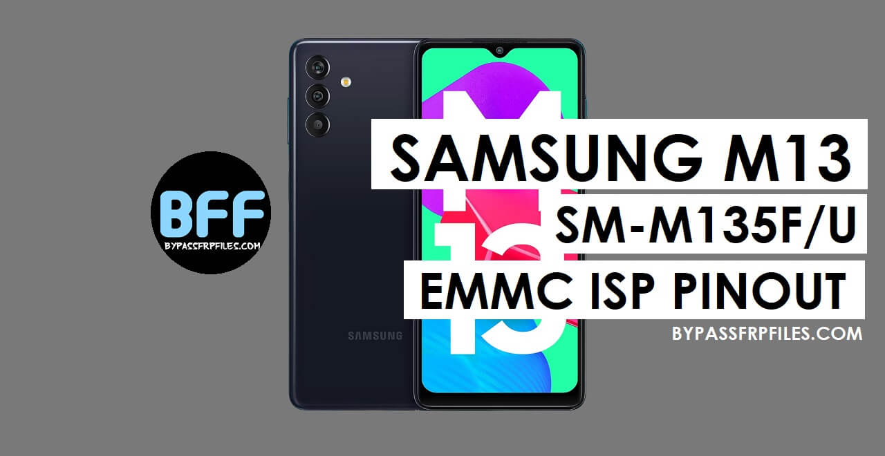 Samsung M13 SM-M135F/U EMMC ISP पिनआउट और टेस्ट पॉइंट - Frp बाईपास फ़ाइलें