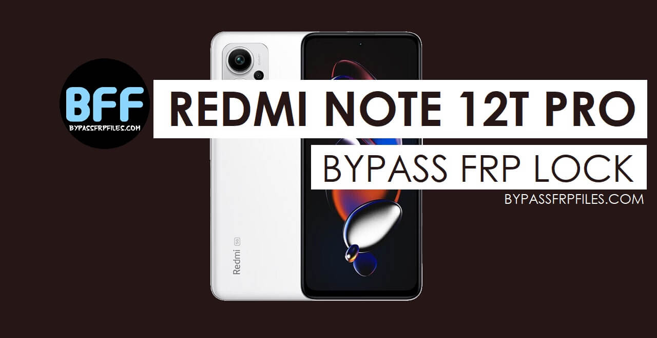 Redmi Note 12T Pro Bypass Google FRP Lock – Without PC - Frp Bypass Files