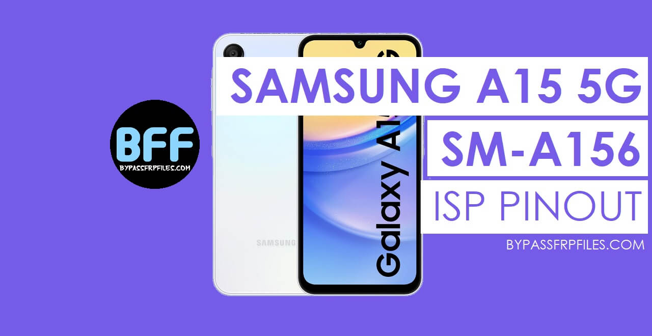 Samsung A15 5G SM-A156 UFS ISP Pinout | Test Point - Frp Bypass Files
