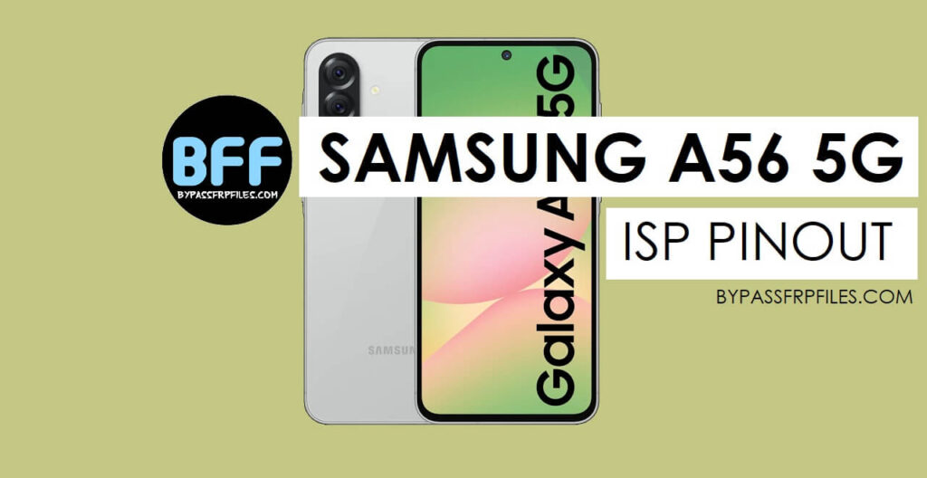 Samsung Galaxy A56 SM-A566B/E UFS ISP PinOUT & Test Point - Frp Bypass ...