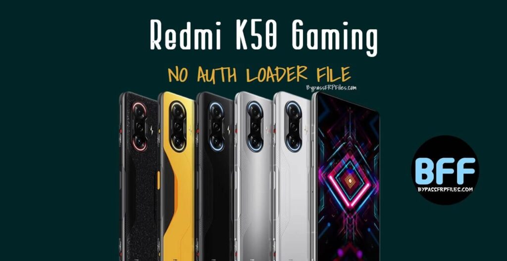 Xiaomi Redmi K50 Gaming No Auth Loader Download - Frp Bypass Files