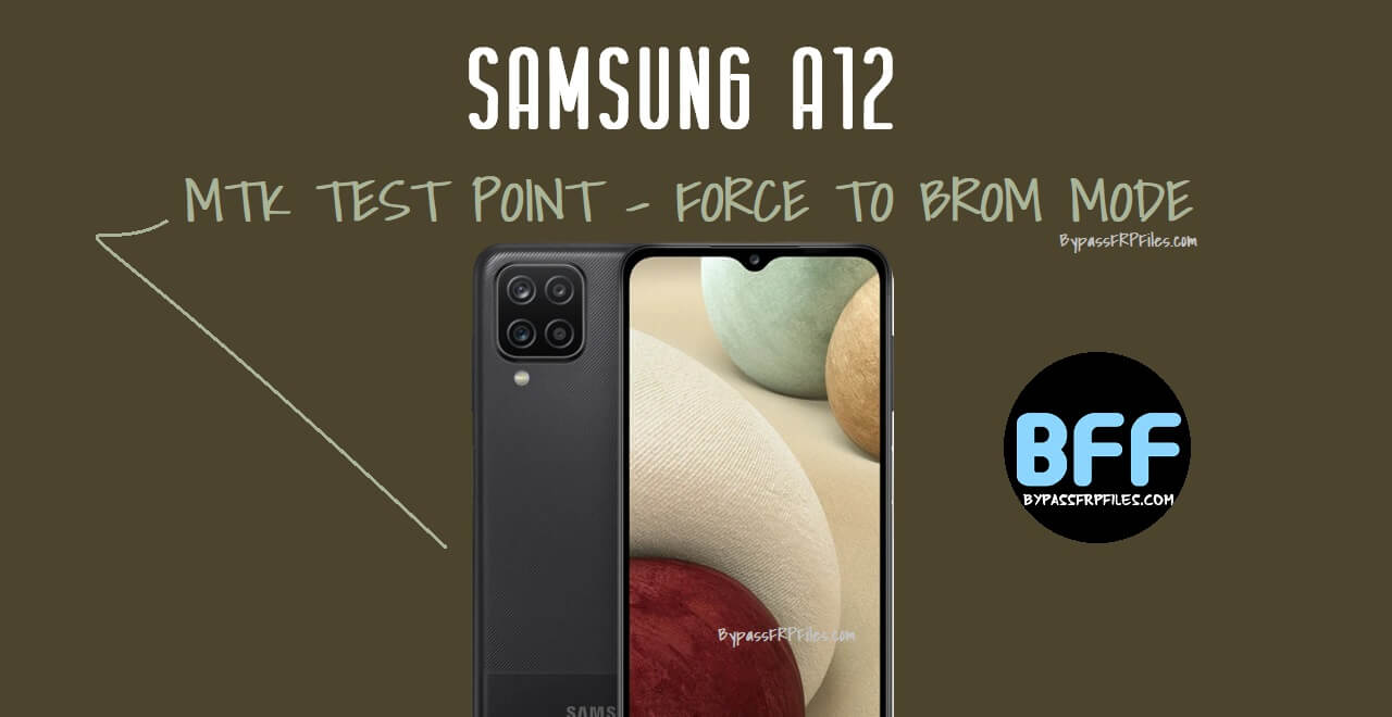 Samsung A12 (SM-A125F/M/N) Test Point – Force to BROM Mode - Frp Bypass ...