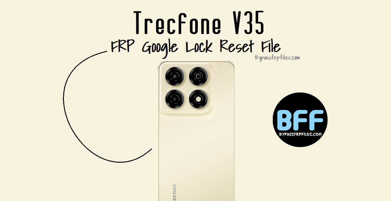 Trecfone V35 FRP Google Lock Reset File Free Download - Frp Bypass Files